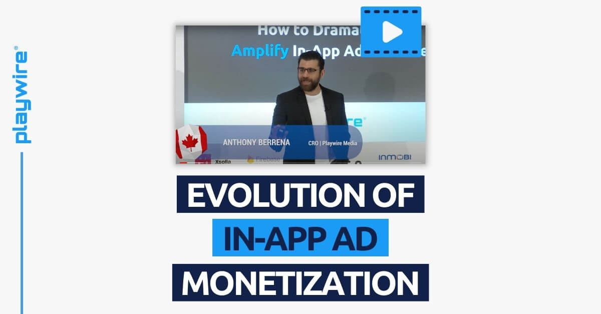 Video: The Rapid Evolution of In-App Ad Monetization & What It Means for Publishers